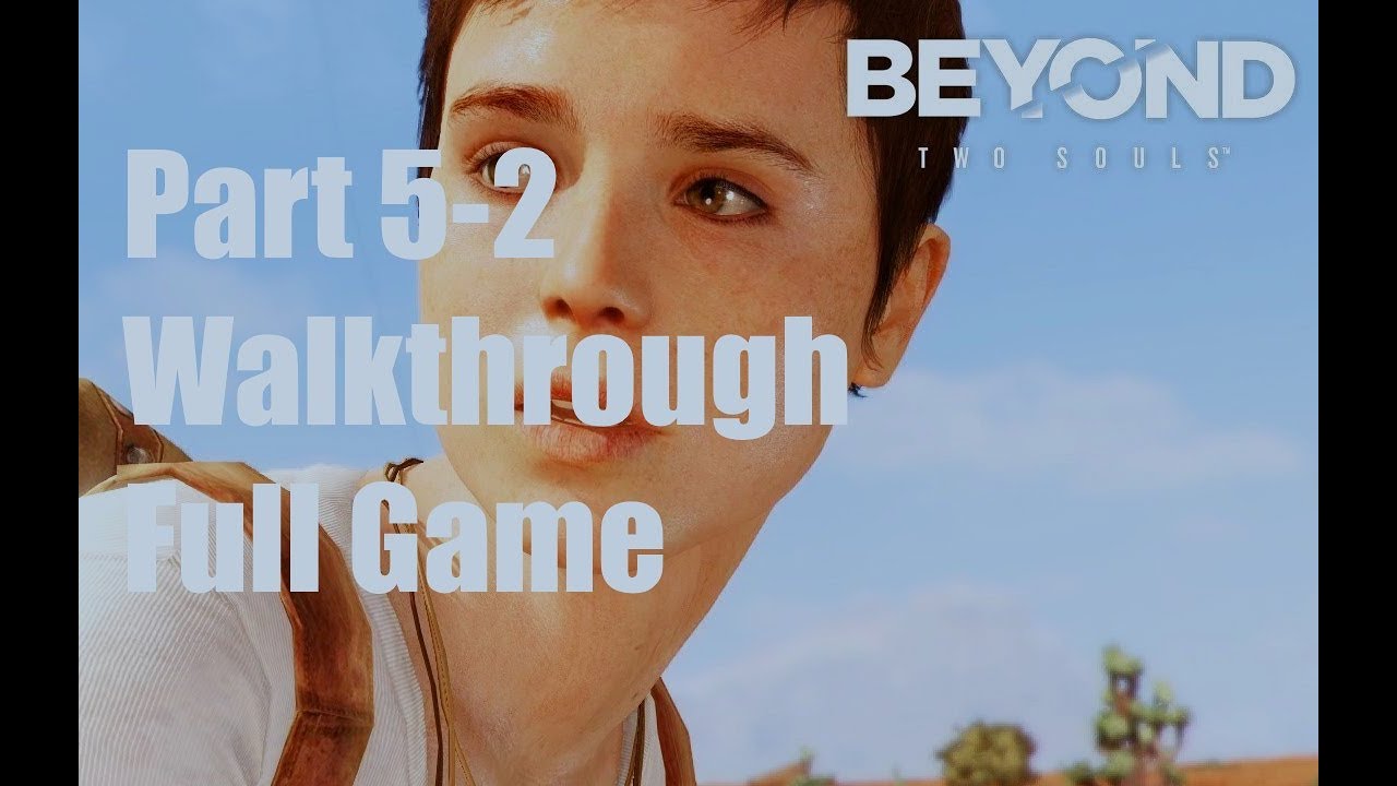 Beyond Two Souls PC Full Game Walkthrough Part 5 -2 Navajo Final Scene ...