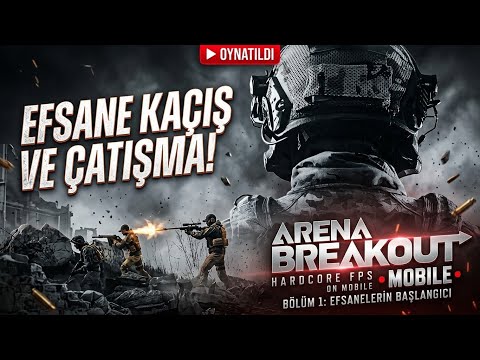 ARENA BREAKOUT MOBILE: EFSANE KAÇIŞ VE ÇATIŞMA! (Bölüm 1) - Hardcore FPS!