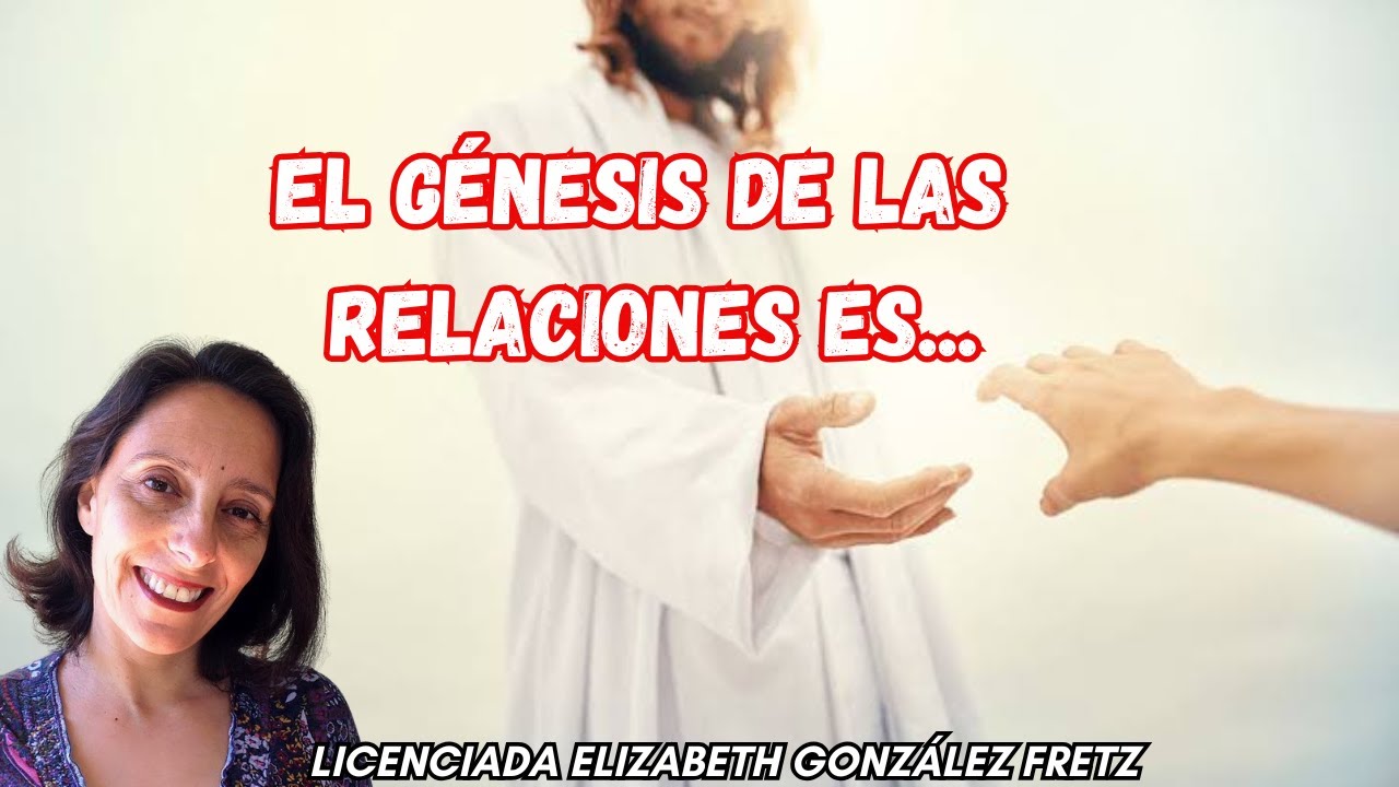 El Génesis de las RELACIONES POSITIVAS| Conferencia- Licenciada ...