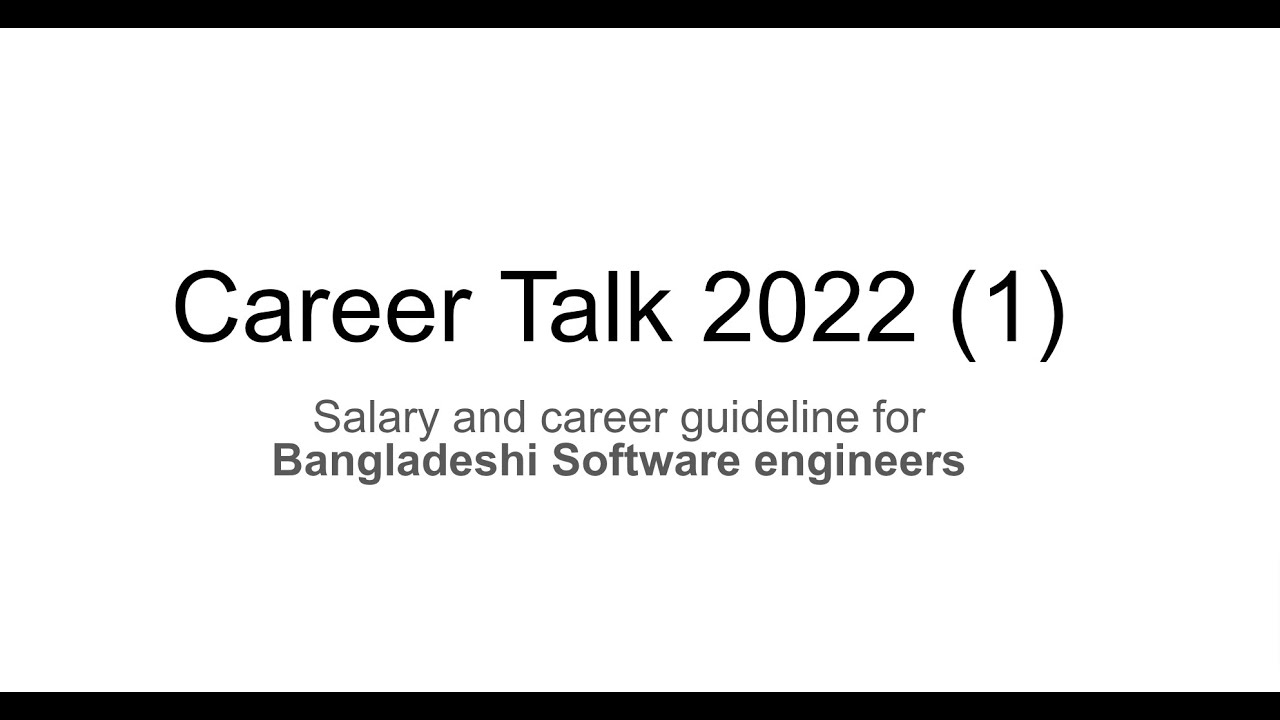 Career Talk 2022 - Salary and career guideline for Bangladeshi Software engineers - YouTube