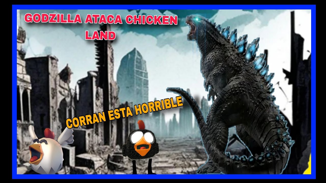 CORRAN GODZILLA ATACA CHICKEN LAND@DaFuqChicken7 - YouTube