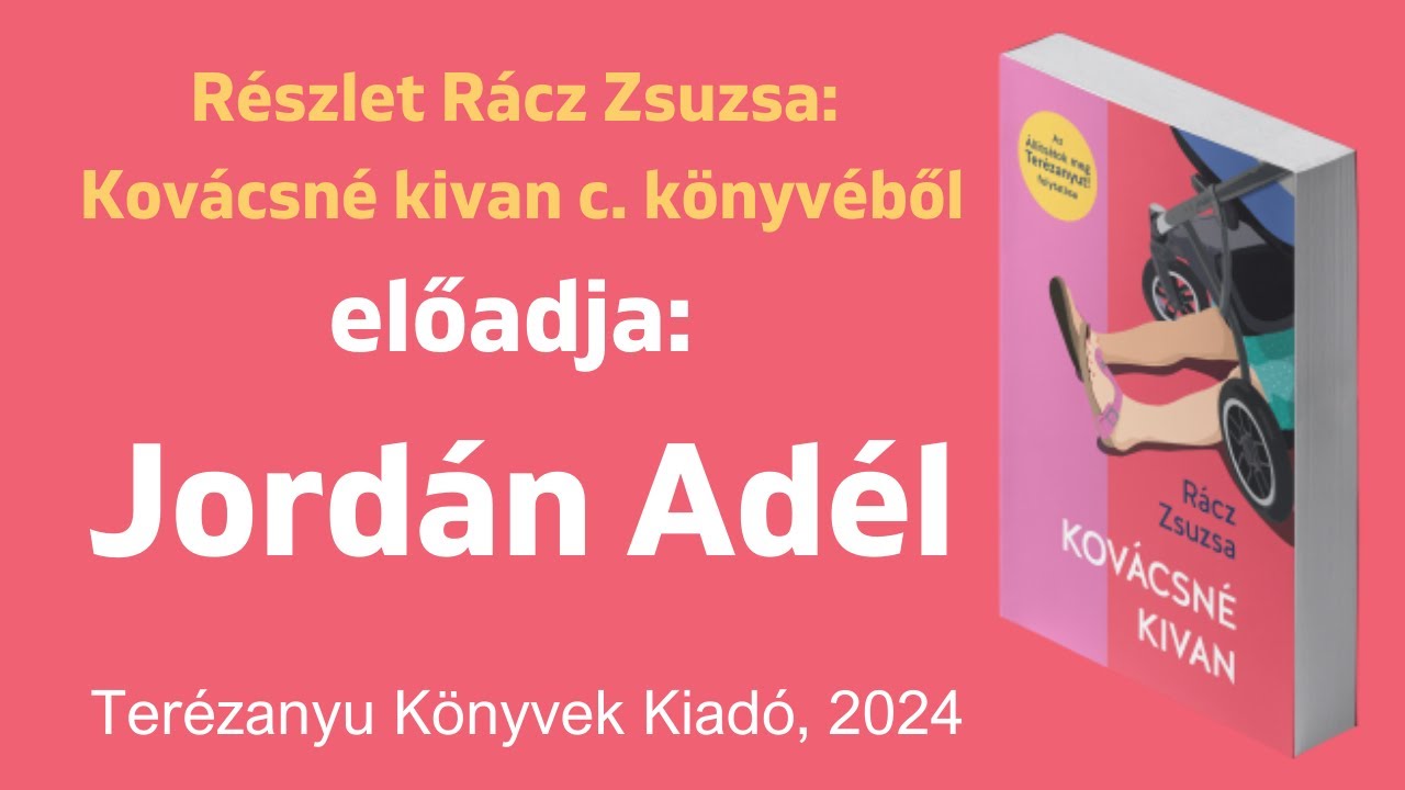 Jordán Adél részlet Rácz Zsuzsa Kovácsné kivan c. könyvéből 1. - YouTube