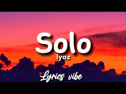 Iyaz - Solo (Lyrics)