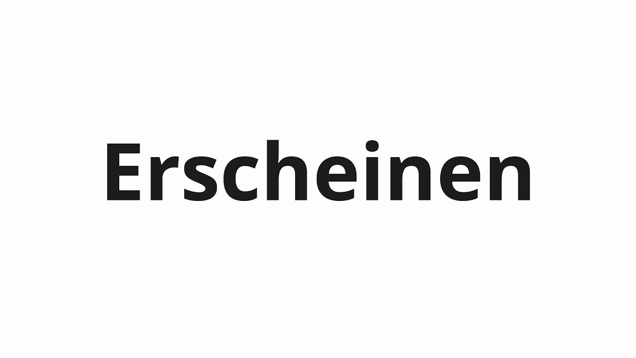 How to pronounce Erscheinen - YouTube