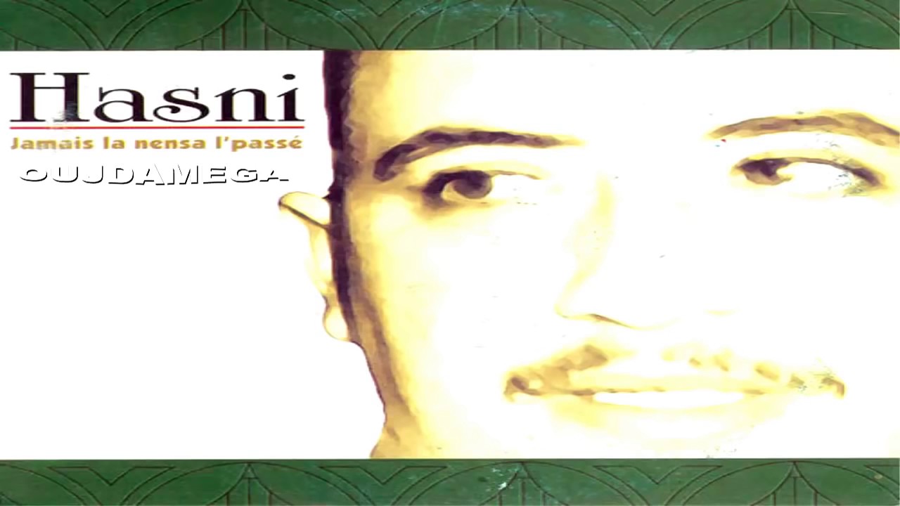 ღ ღ CHEB HASNI ALBUM JAMAIS LA NENSA l PASSE ( HIGHT QUALITE ) ღ ღ ...