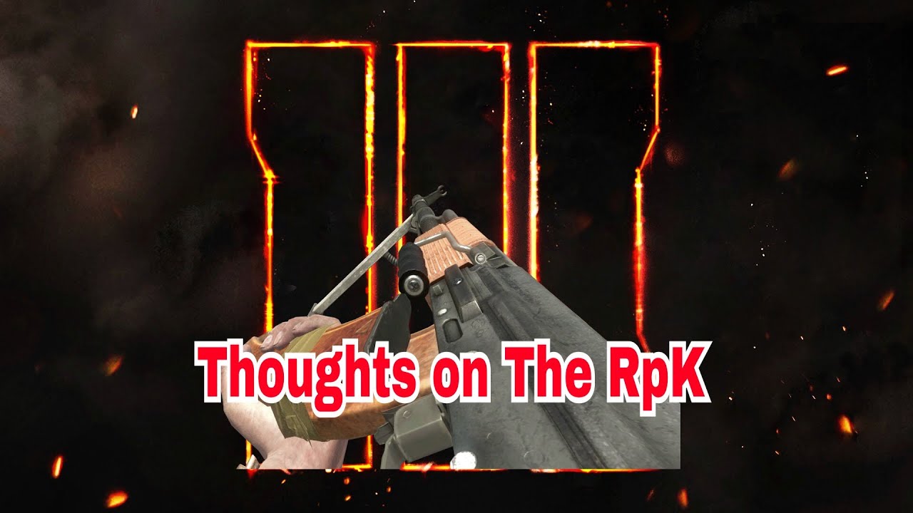 Bo3 SnD RPK Thoughts and Opinion - YouTube