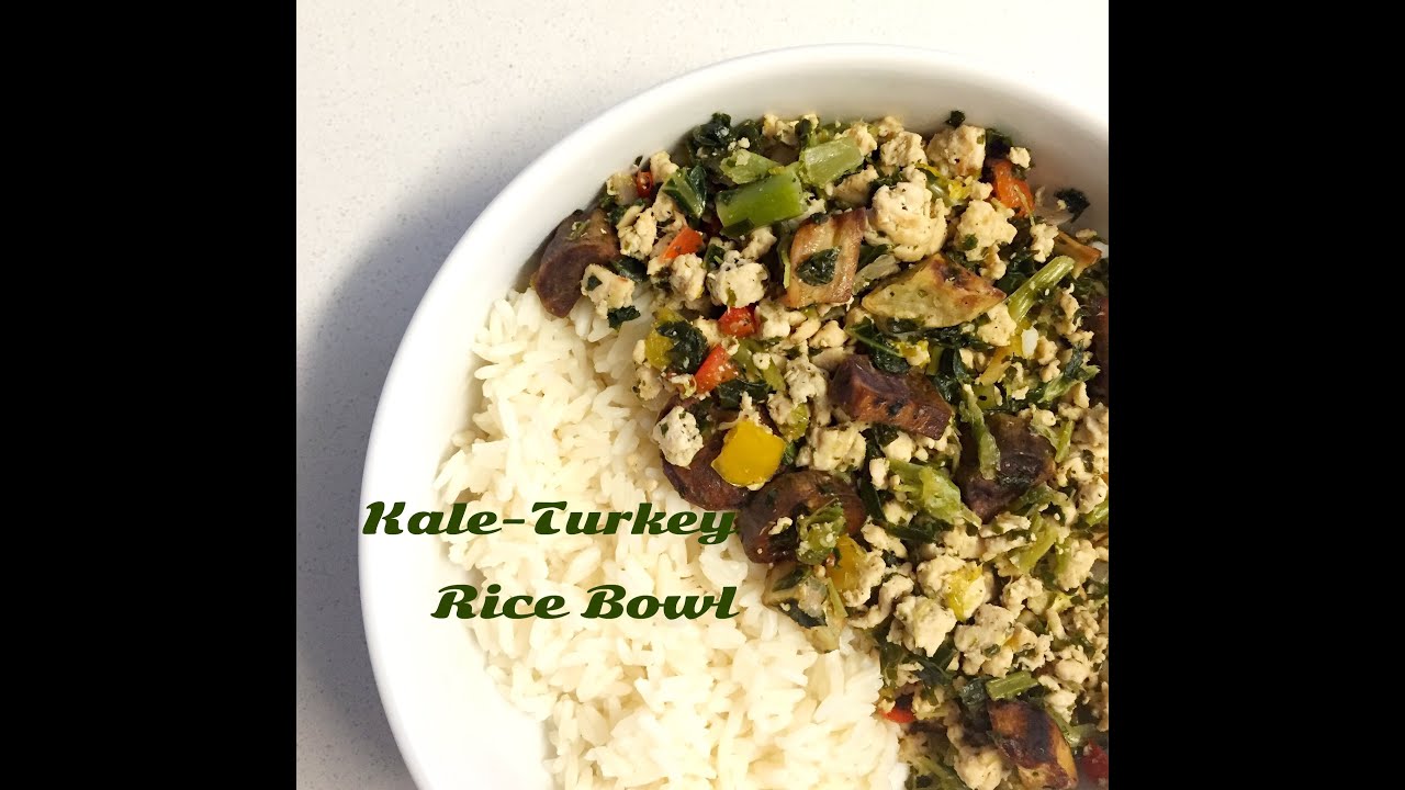 Kale-Turkey Rice Bowl - YouTube