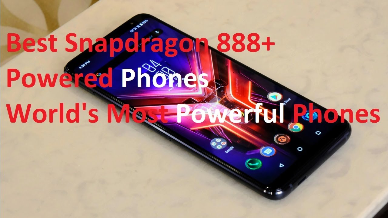 World's Most Powerful Phones - Best Snapdragon 888+ Phones Popular ...