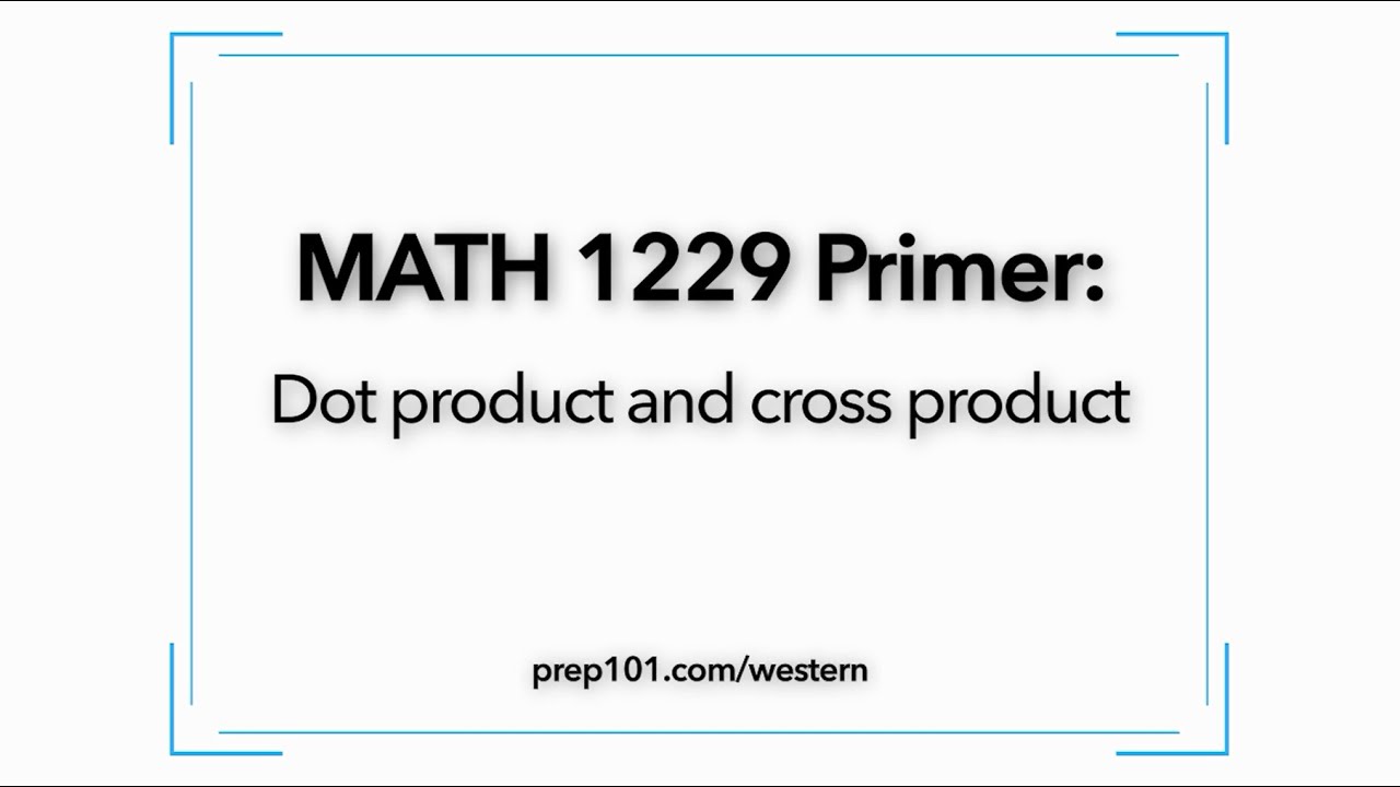 MATH 1229 Primer: Dot Product and Cross Product - YouTube