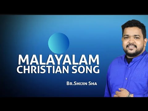 // Br. Shijin Sha // Christian malyalam worship songs // shijin sha ...