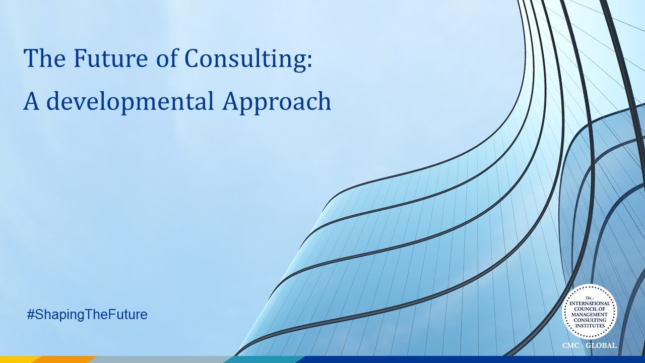 Future of Consulting: A Developmental Approach - YouTube