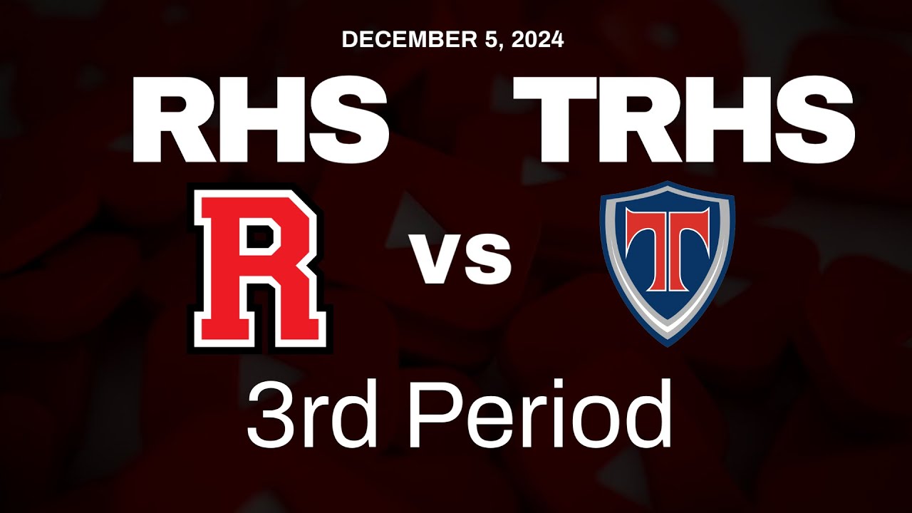 RHS vs TRHS - Dec 5, 2024 - 3rd Period - YouTube