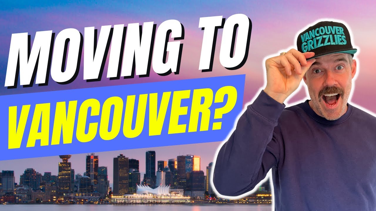 Moving To Vancouver BC - 8 Steps To Moving To Vancouver BC - YouTube