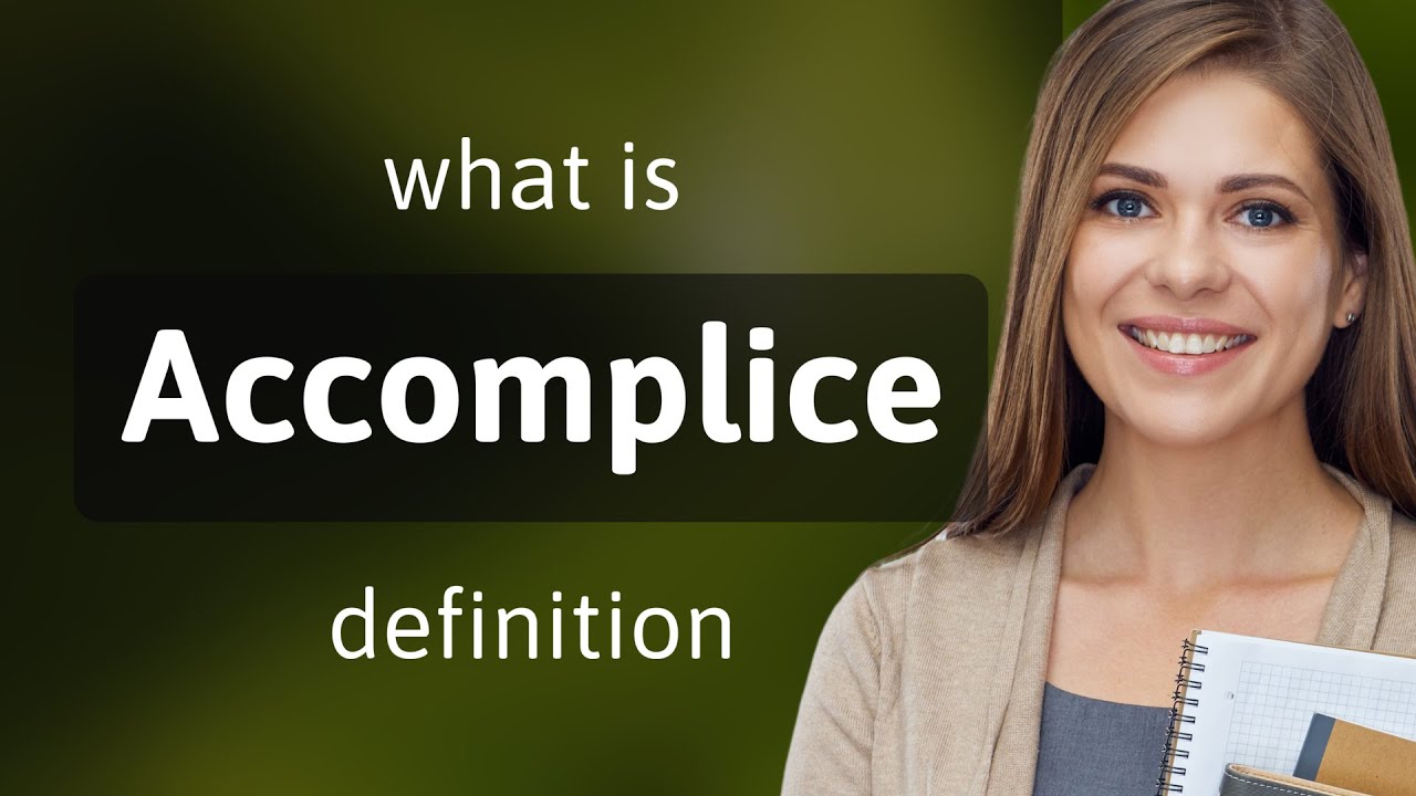 Accomplice | ACCOMPLICE meaning - YouTube