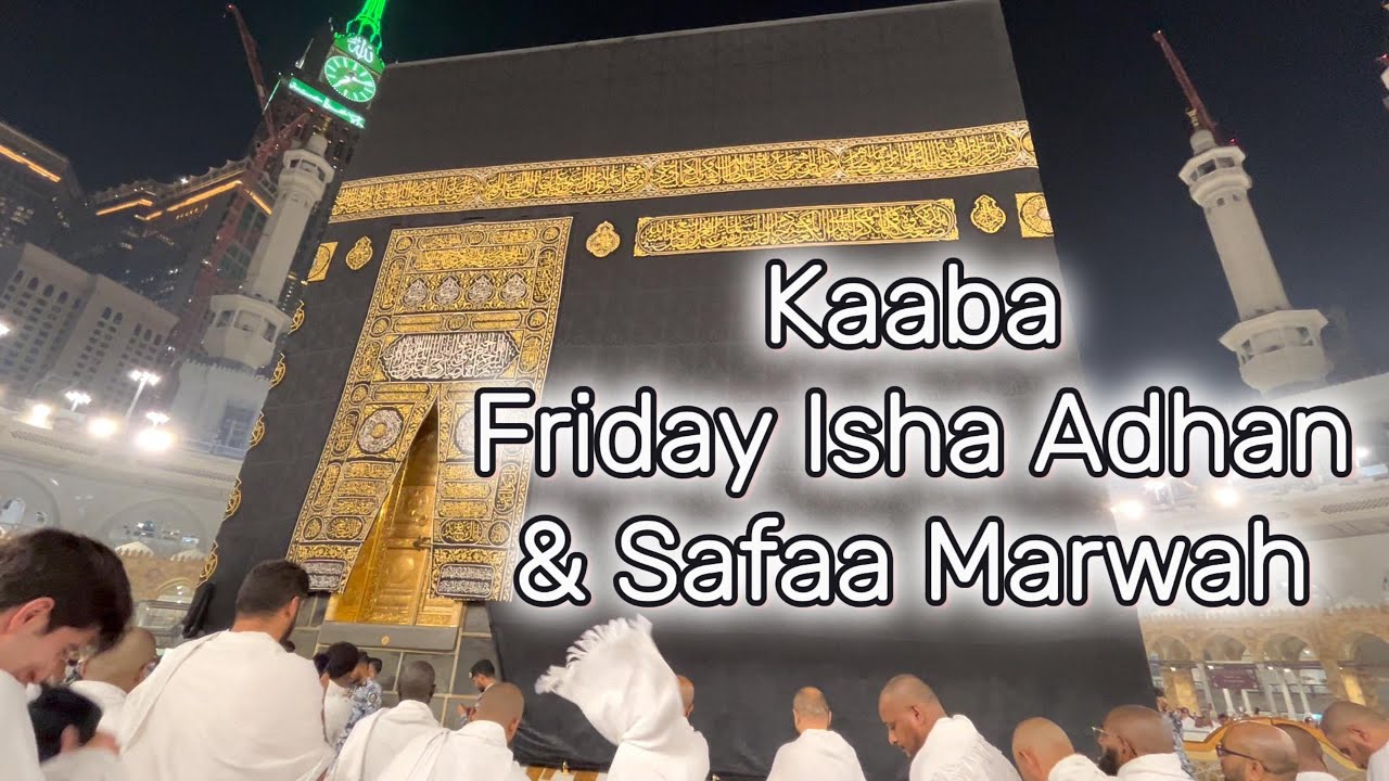 Kaaba Friday Isha Adhan(2024) & Safa Marwa #masjidalharam #kaaba # ...