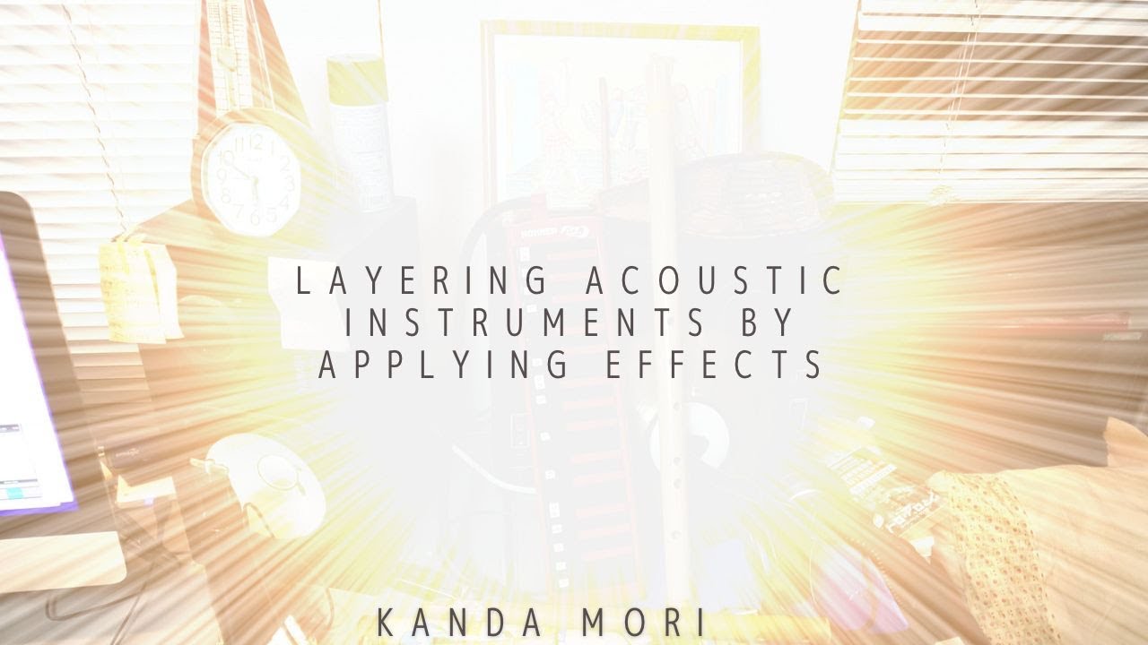 Layering Acoustic Instruments By Applying Effects - YouTube