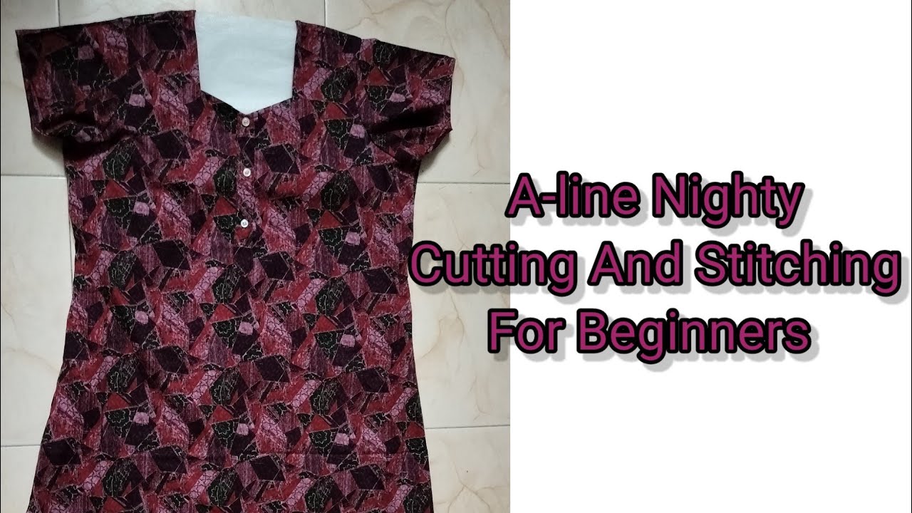 A-line nighty cutting and stitching for beginners/simple method/sewing ...