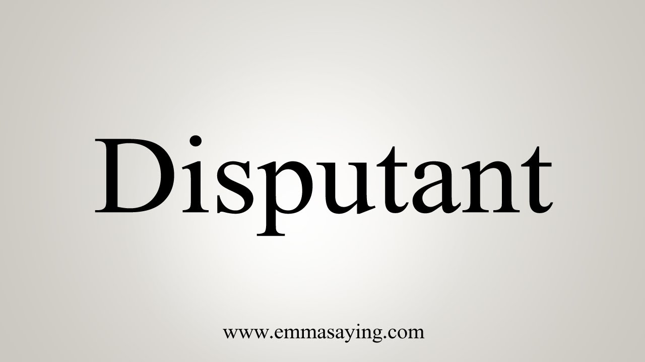 How To Say Disputant - YouTube
