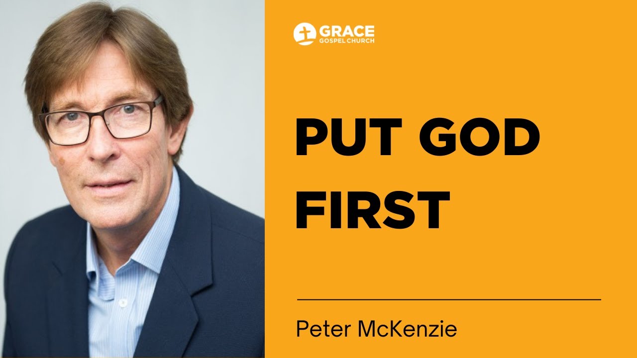 Put God First | Peter McKenzie | 22 March 2023 - YouTube