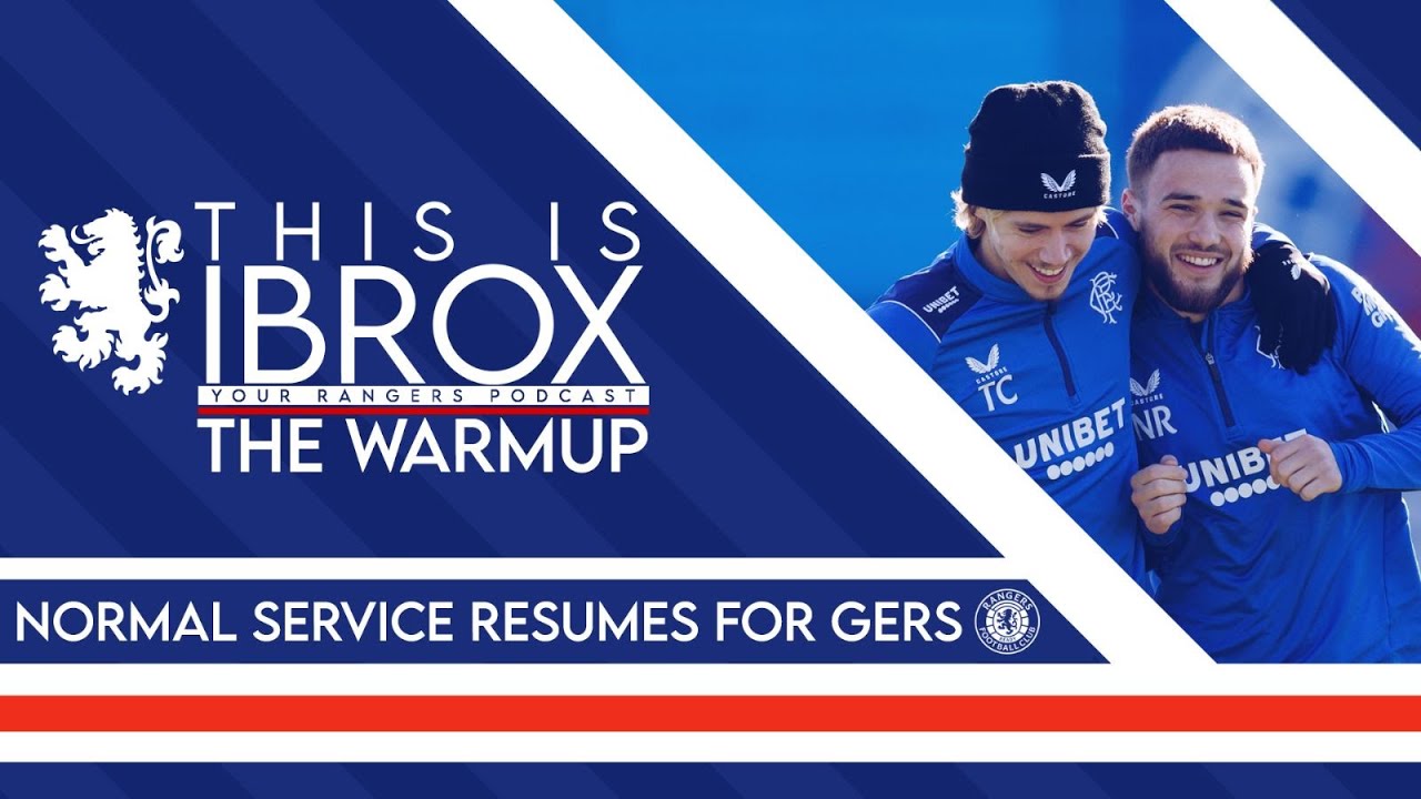 NORMAL SERVICE RESUMES FOR RANGERS | The Warmup - YouTube