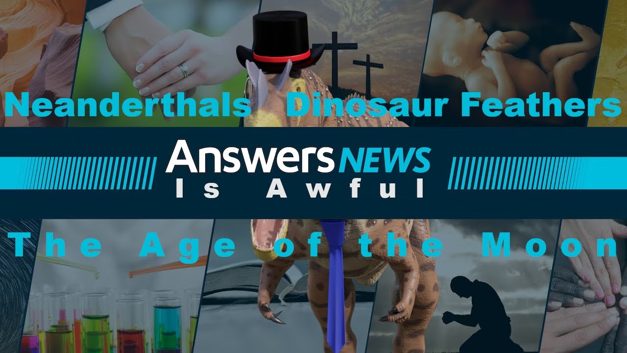 Answers News Is Awful | Neanderthals, Dinosaur Feathers, & the Moon ...