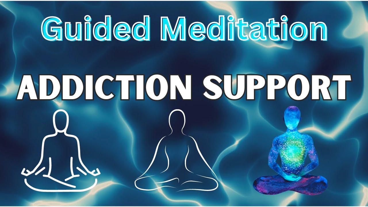 Healing from Addiction - Guided Meditation for Support and Recovery ...