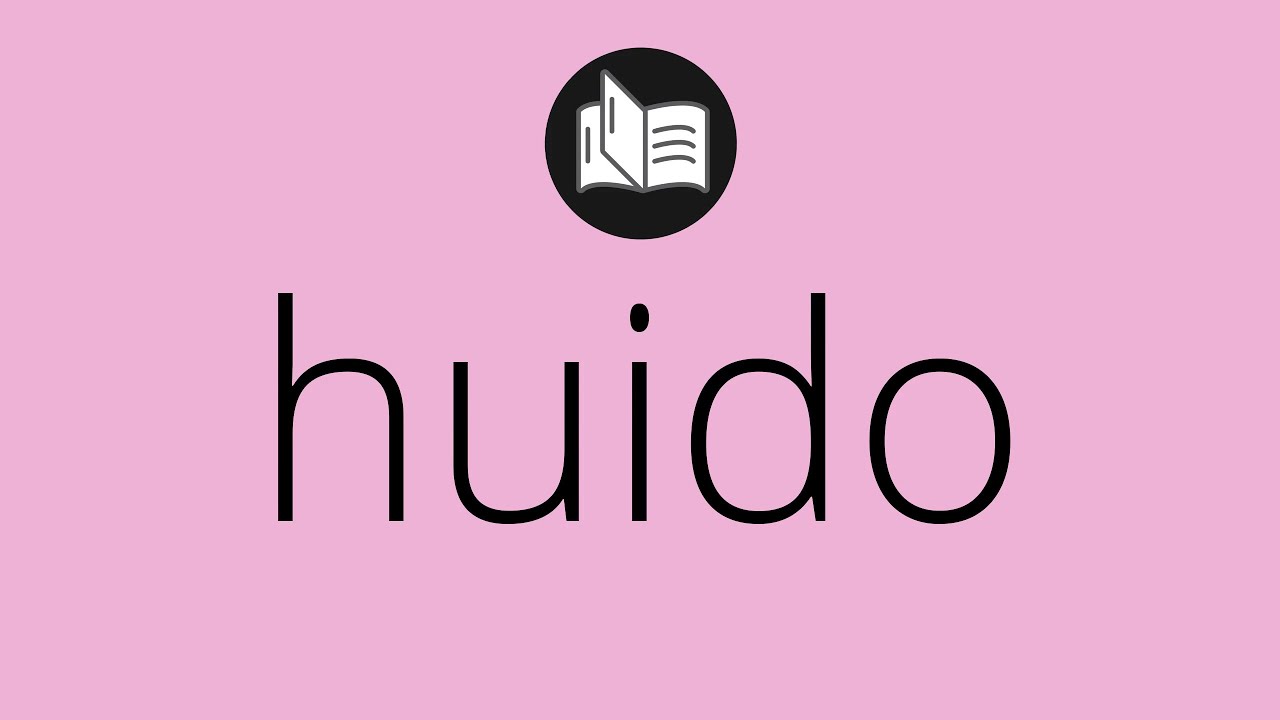 Que significa HUIDO • huido SIGNIFICADO • huido DEFINICIÓN • Que es ...