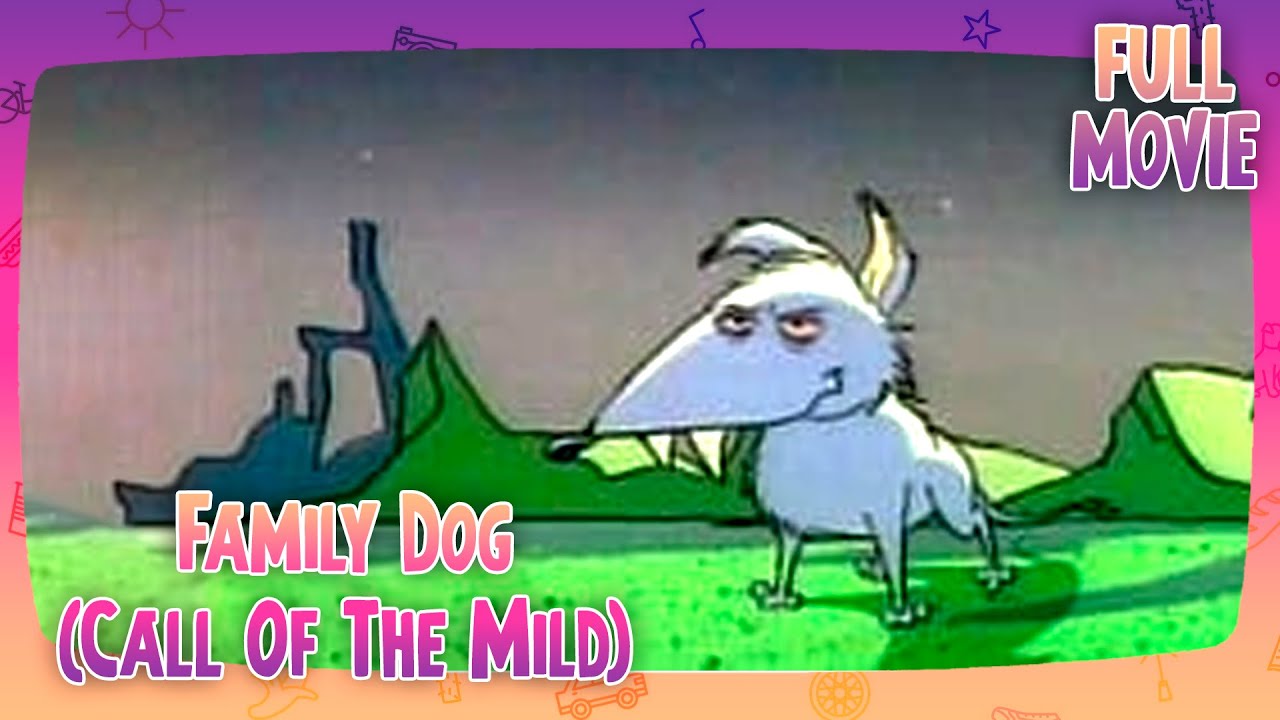 Family Dog (Call Of The Mild) | English Full Movie | Animation Family ...