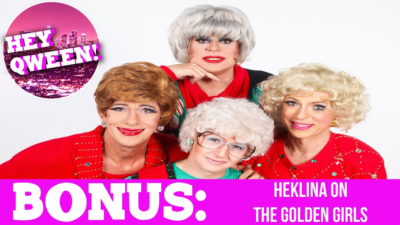Hey Qween! BONUS: Heklina Talks Golden Girlz | Hey Qween - YouTube