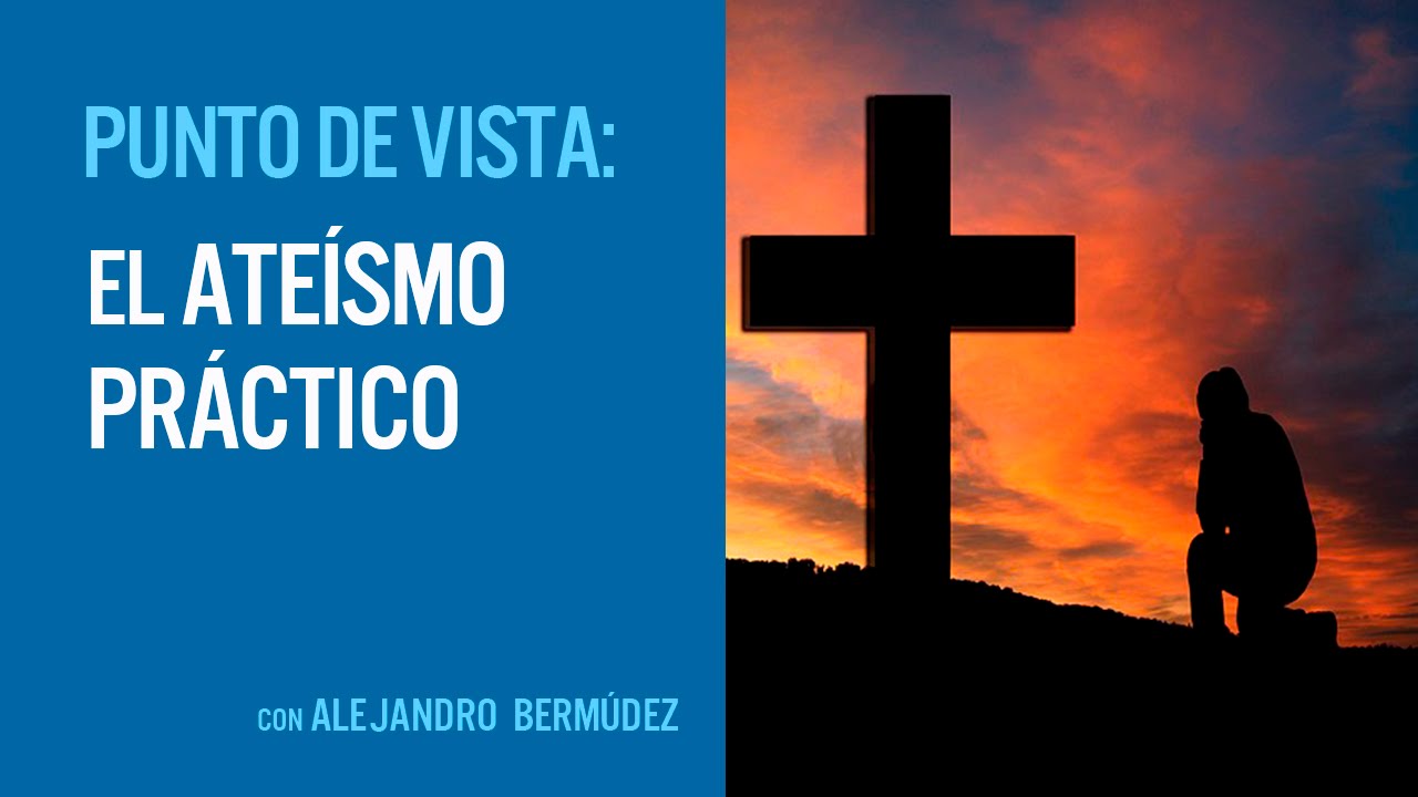EL ATEISMO PRÁCTICO Y SUS MANIFESTACIONES. | SANCHO GOBERNADOR DE UNA ...