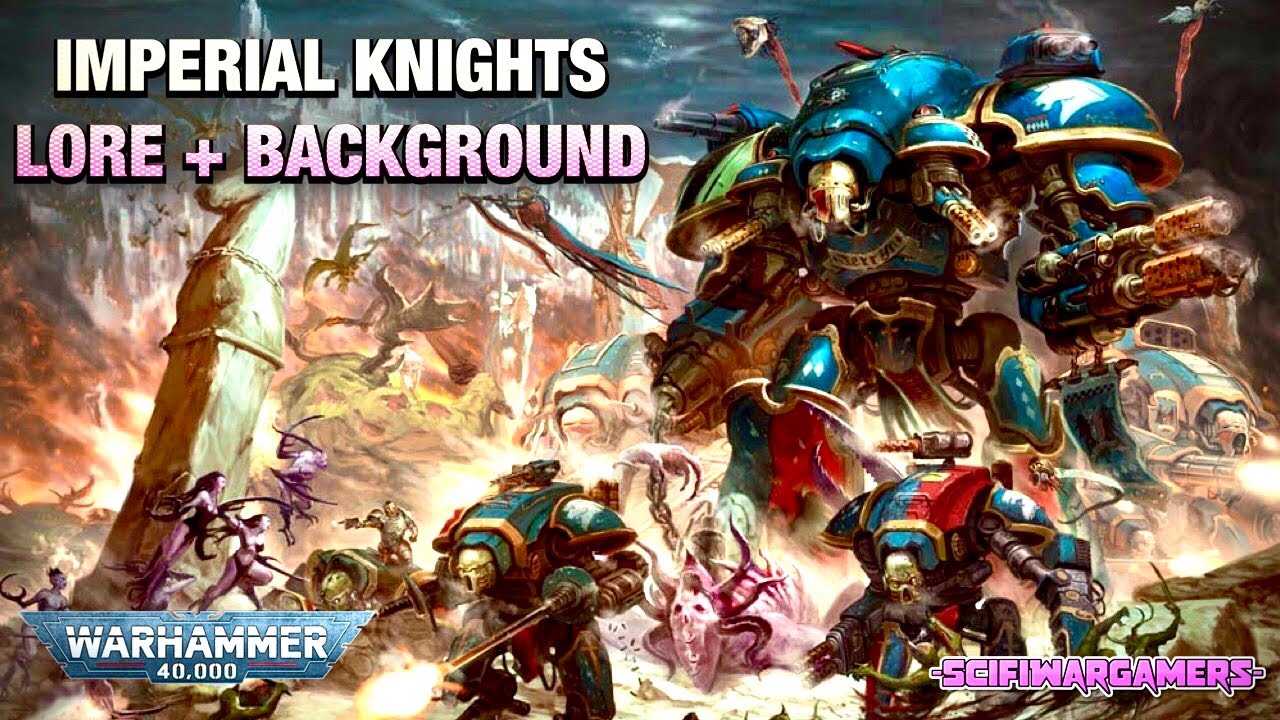 Imperial Knights Lore - Part 1: Warriors Of The Noble Houses ...