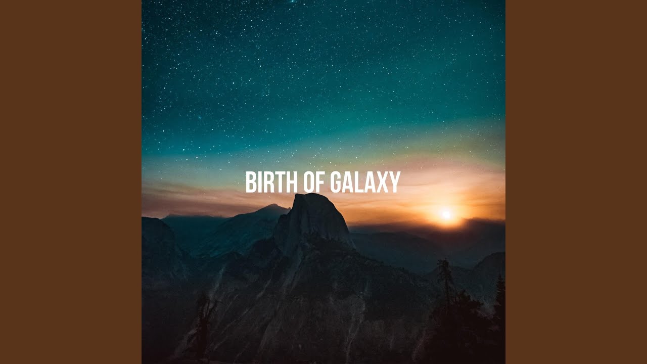 Birth Of Galaxy - YouTube