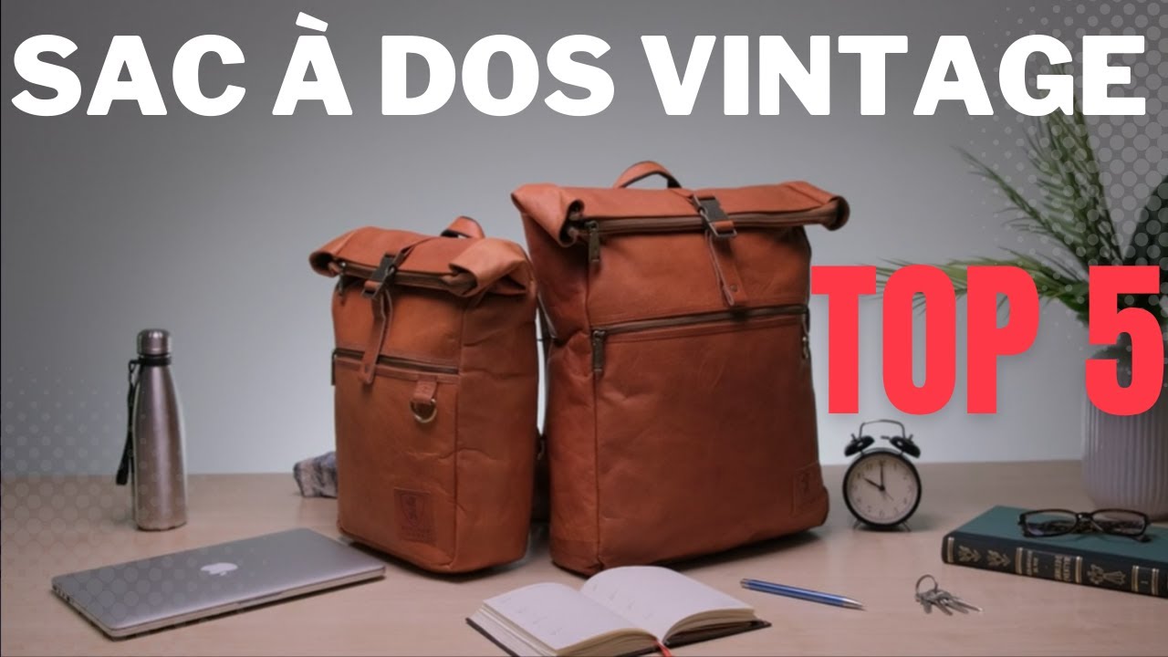 Top 5 : Meilleurs Sacs à Dos Vintage pour un Look Rétro Inoubliable ...
