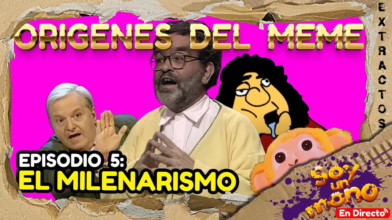 ORIGENES DEL MEME - Episodio 5: EL MILENARISMO | EXTRACTO - YouTube