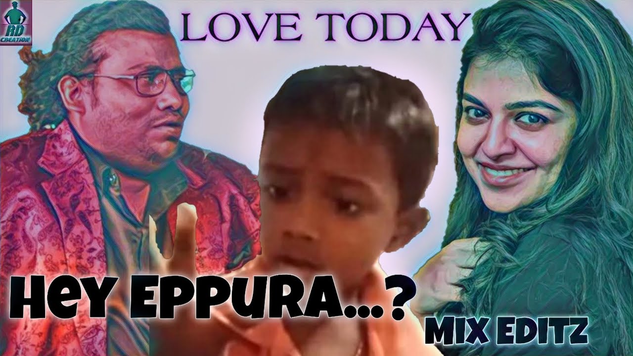 😂HEY EPPURA MIX🔥 | LOVE TODAY | RAVEENARAVI | BEAT MIX EDITZ - YouTube