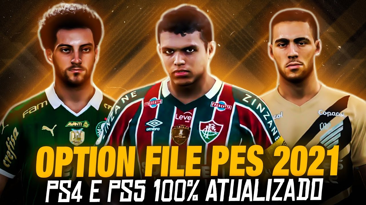 OPTION FILE PES 2021 PS4/PS5 COM BRASILEIRÃO SÉRIE A/B +EUROPA 100% ...