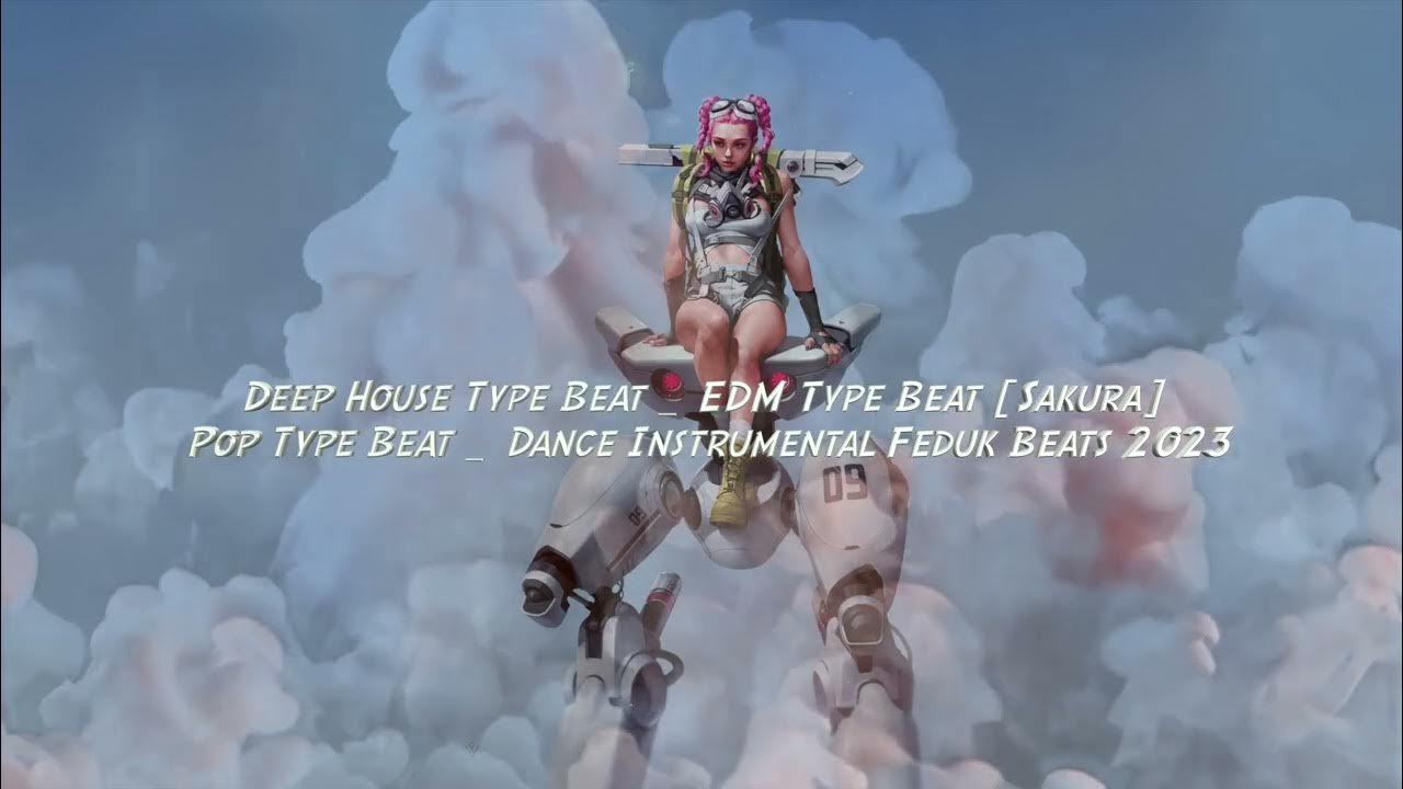 Deep House Type Beat | EDM Type Beat [Sakura] Pop Type Beat | Dance Instrumental Feduk Beats ...