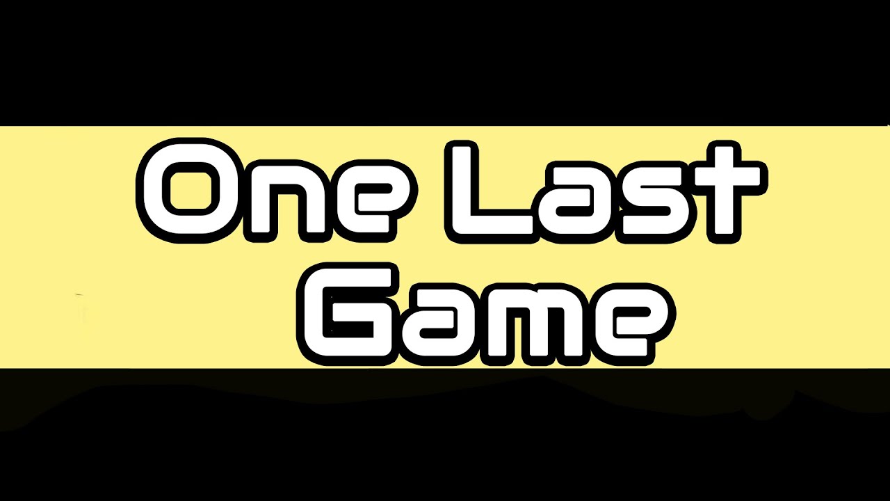 One Last Game - YouTube