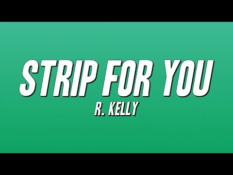 R. Kelly - Strip For You (Lyrics)