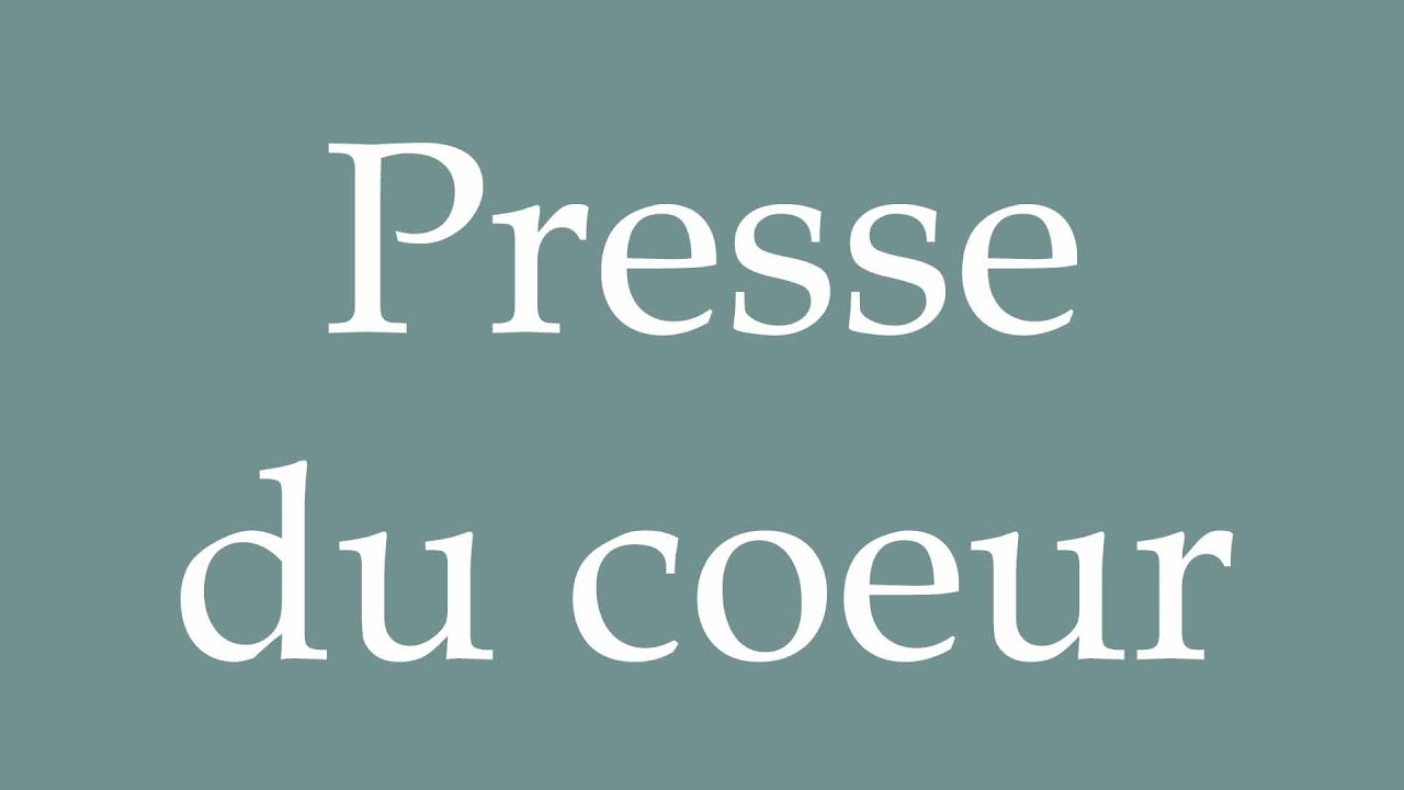 How to Pronounce ''Presse du coeur'' (Heart press) Correctly in French ...