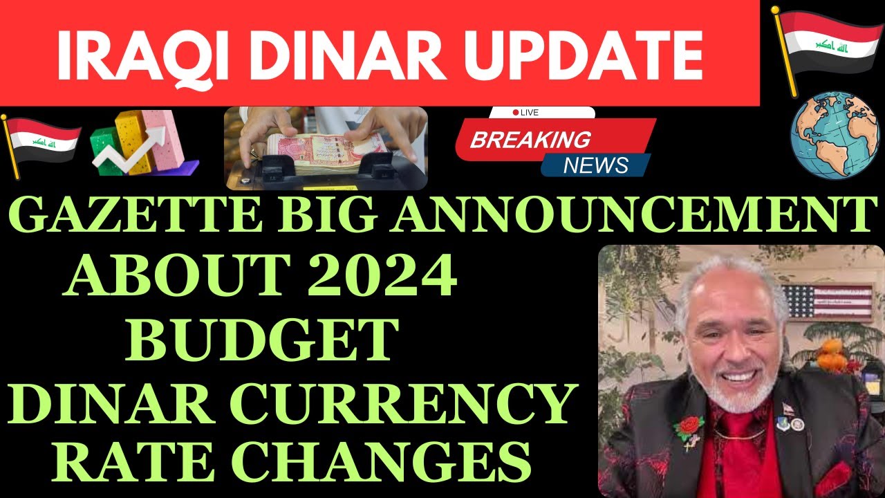 "IRAQI DINAR GAZETTE BIG ANNOUNCEMENT ABOUT 2024 BUDGET RATE CHANGES ...