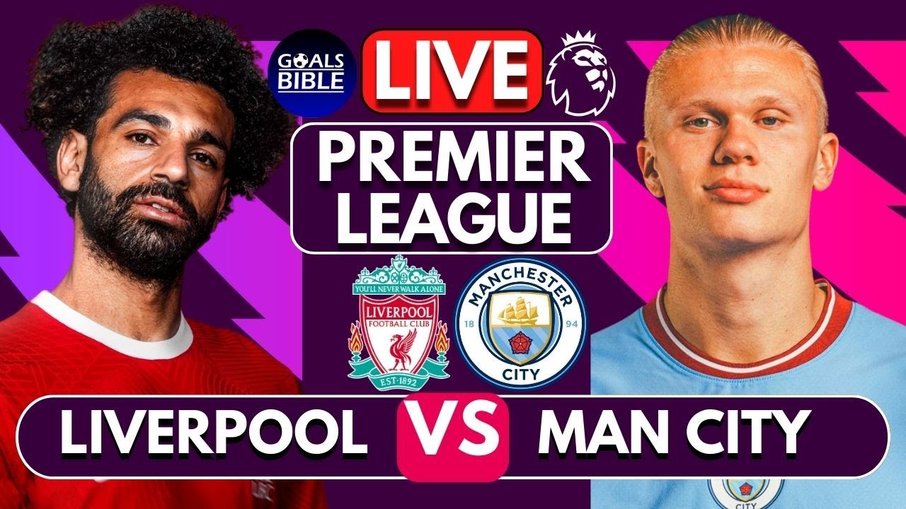 🔴LIVERPOOL vs MANCHESTER CITY LIVE | PREMIER LEAGUE | Full Match LIVE ...