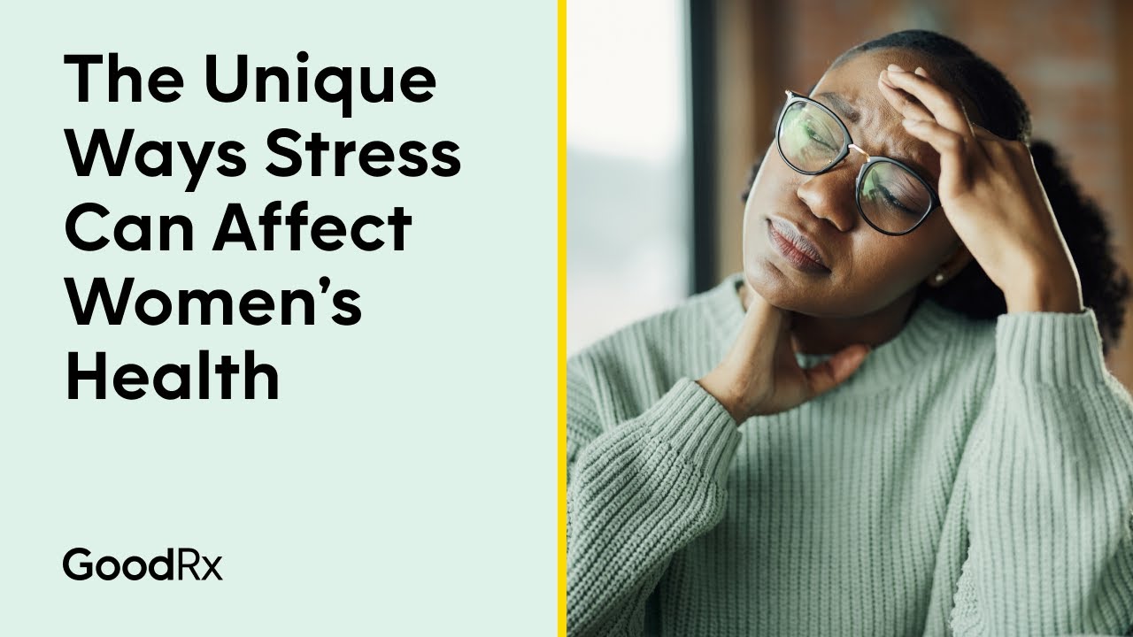 How Does Stress Affect Women’s Health? | GoodRx - YouTube