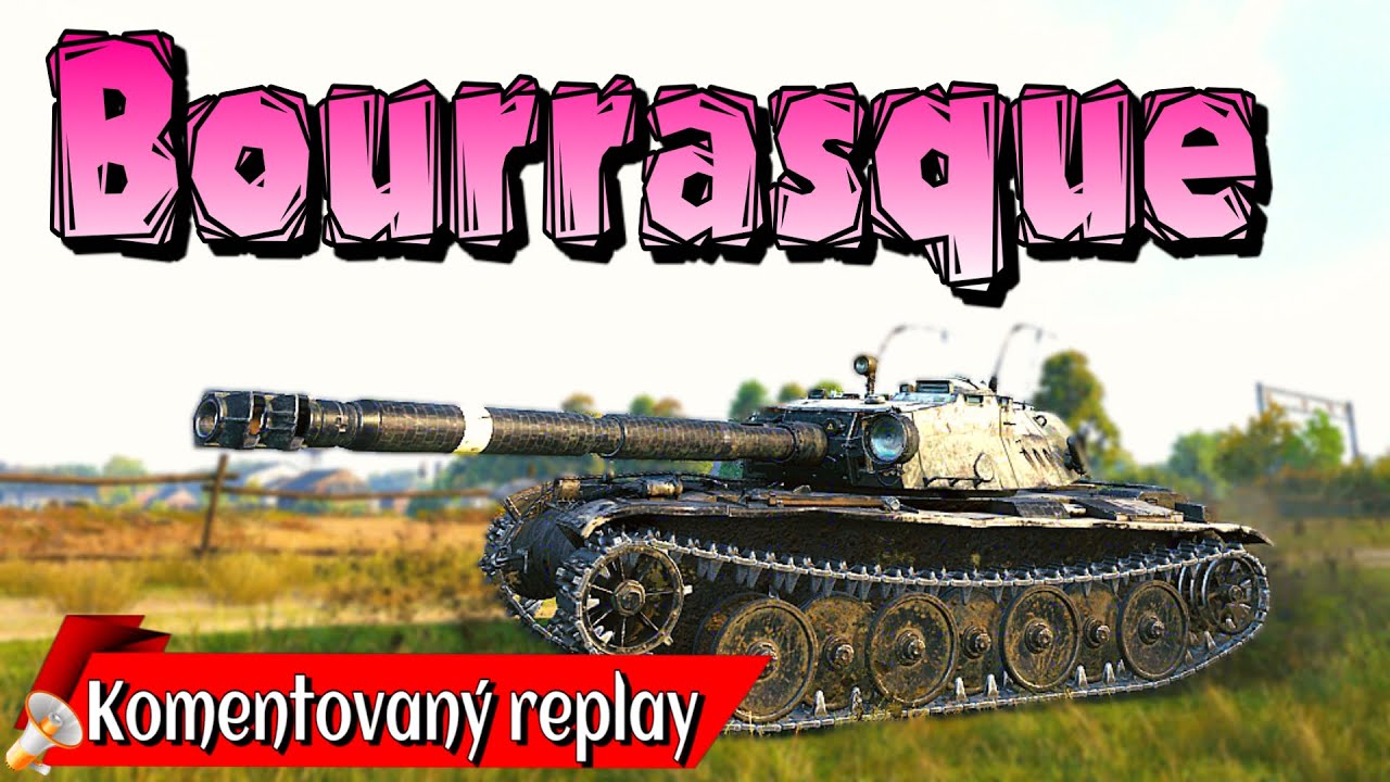 World of Tanks/ Komentovaný replay/ Bourrasque - YouTube