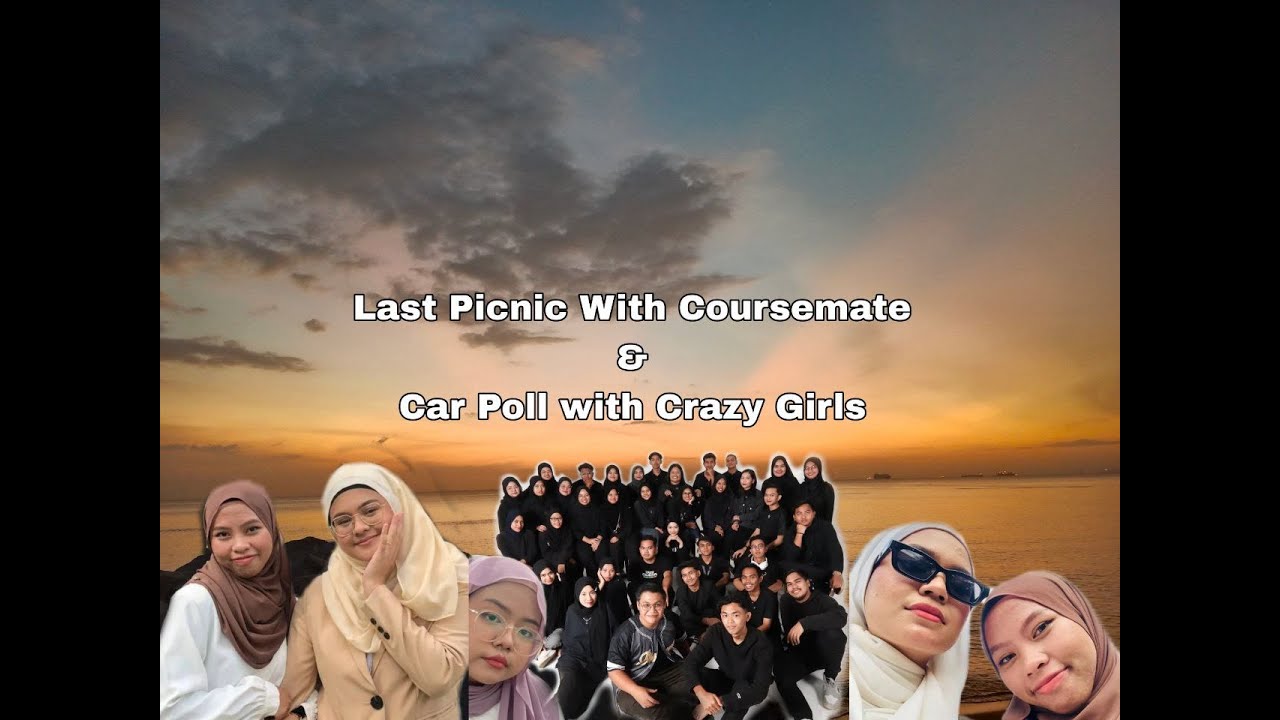 Last Picnic With Coursemate & Car Poll With Crazy Girls - YouTube