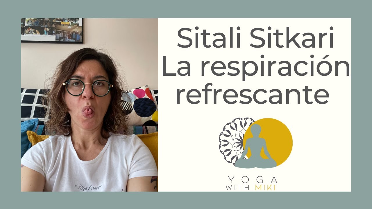 Sitali y Sitkari, la respiración refrescante - YouTube