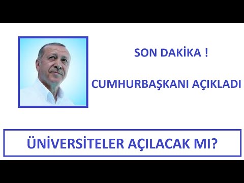 SON DAKİKA! CUMHURBAŞKANI AÇIKLADI! ÜNİVERSİTELER AÇILACAK MI?