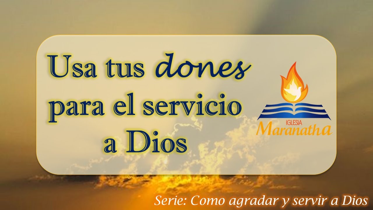 Usa tus dones para el servicio a Dios - YouTube
