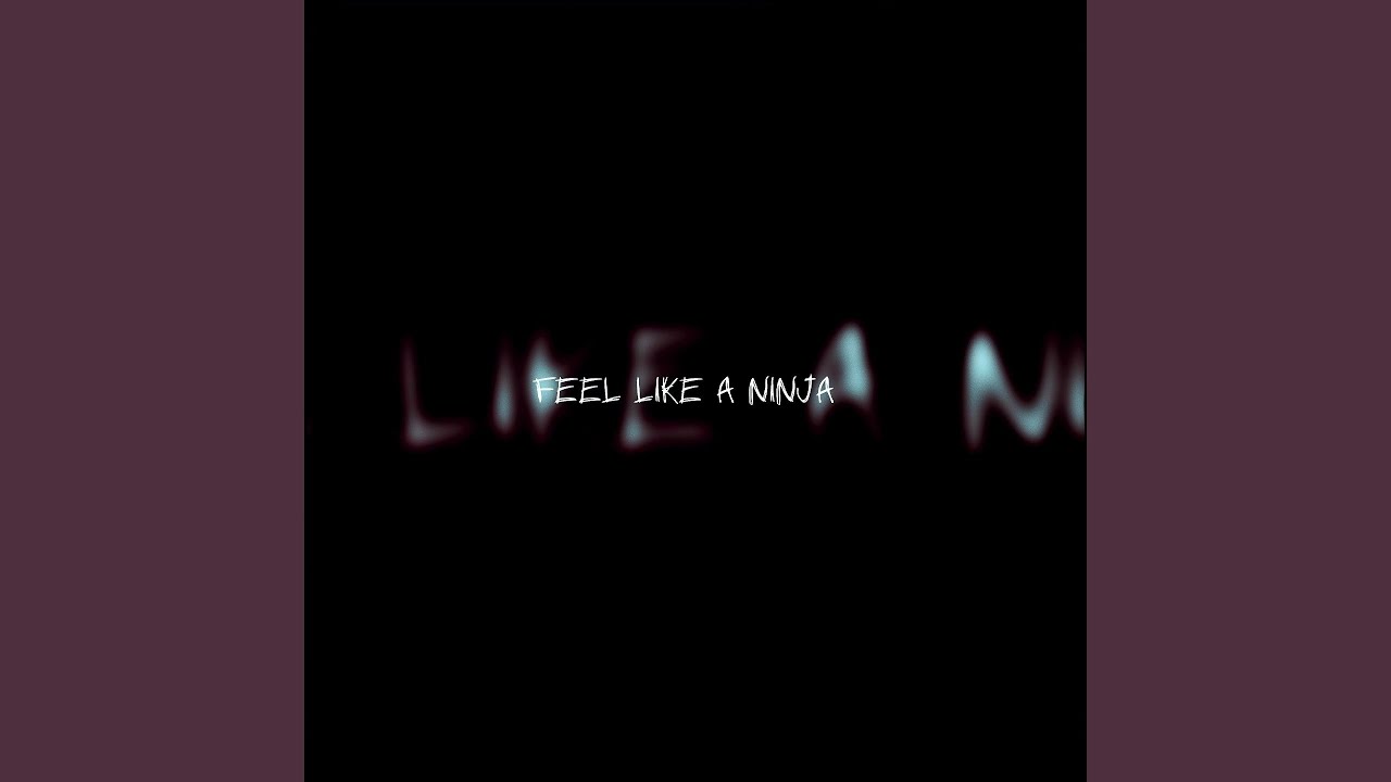 FEEL LIKE A NINJA - YouTube