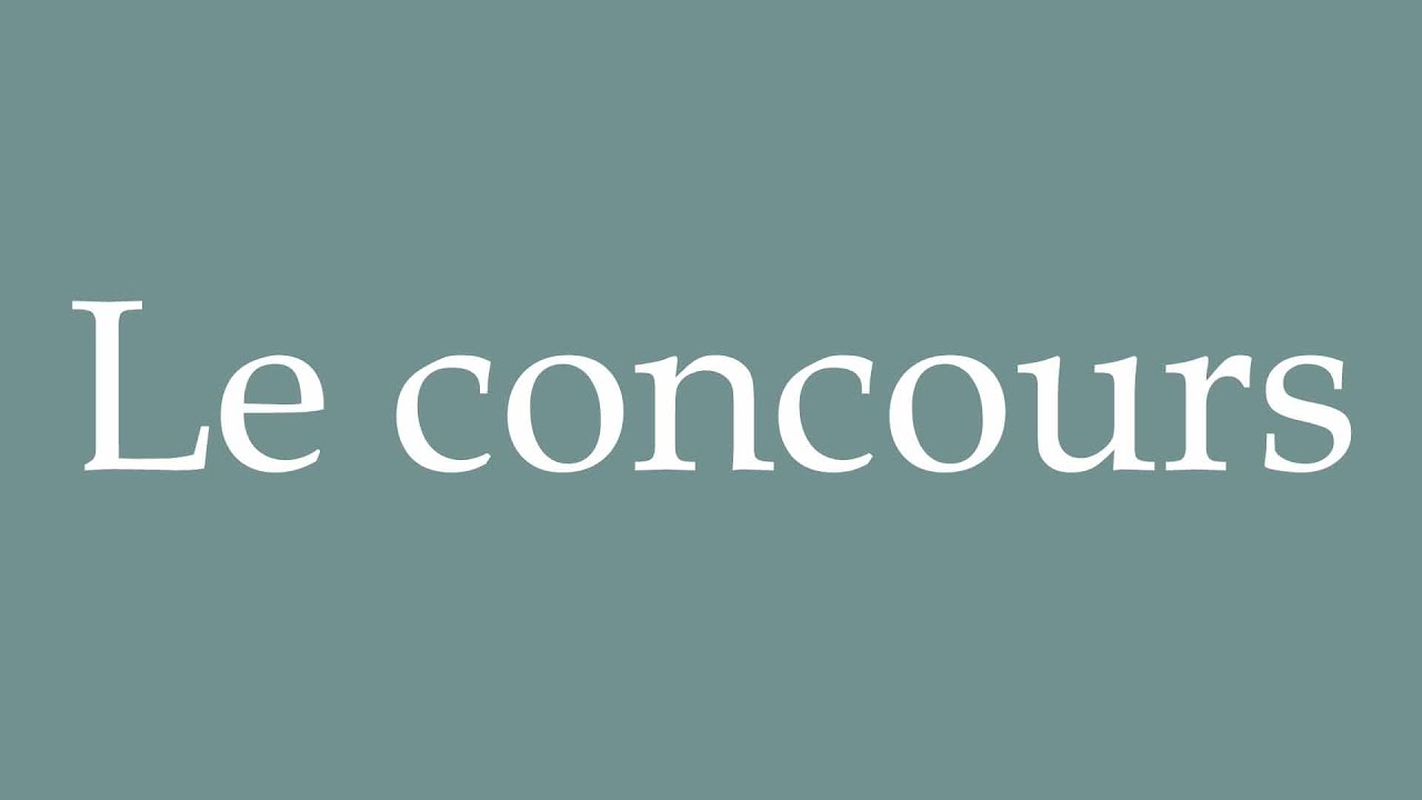 How to Pronounce ''Le concours'' (The competition) Correctly in French ...